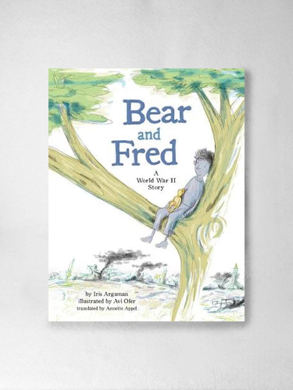 Bear and Fred: A World War II Story - Iris Argaman, Annette Appel (Tra