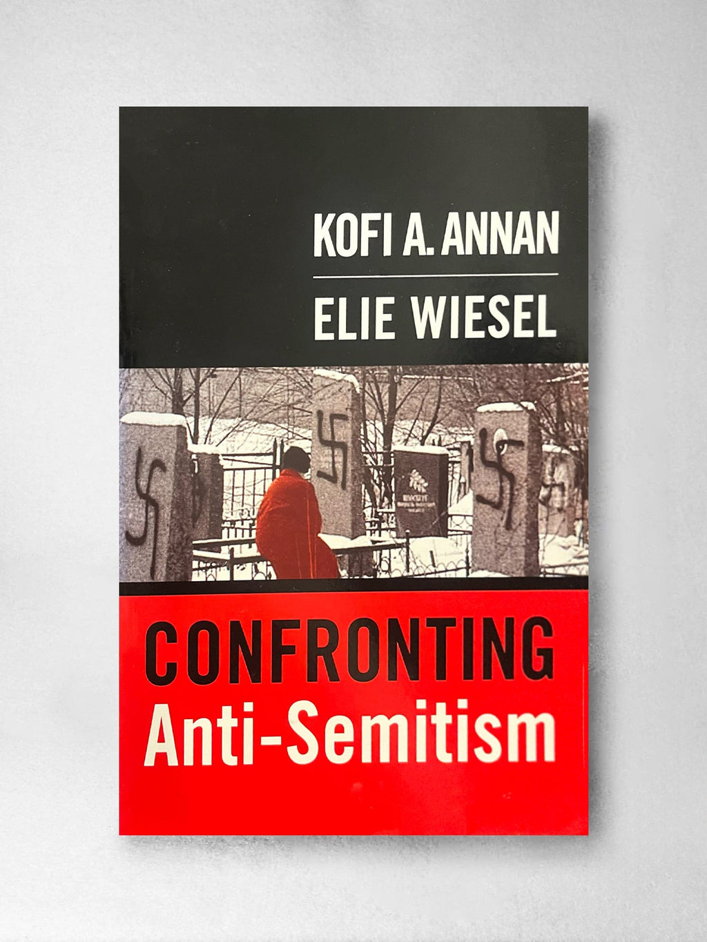 Confronting Anti-Semitism - Kofi A Annan & Elie Wiesel