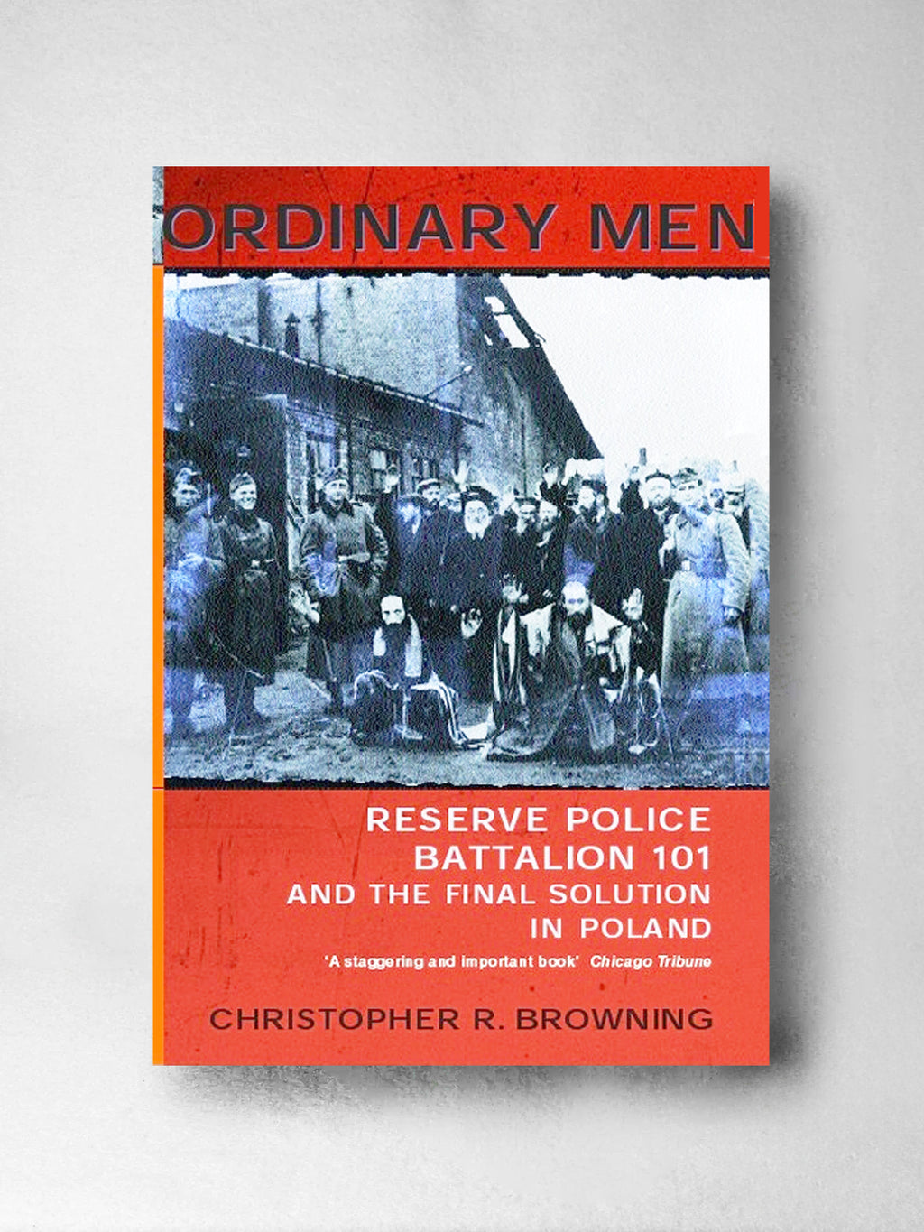 Ordinary Men - Christopher R Browning