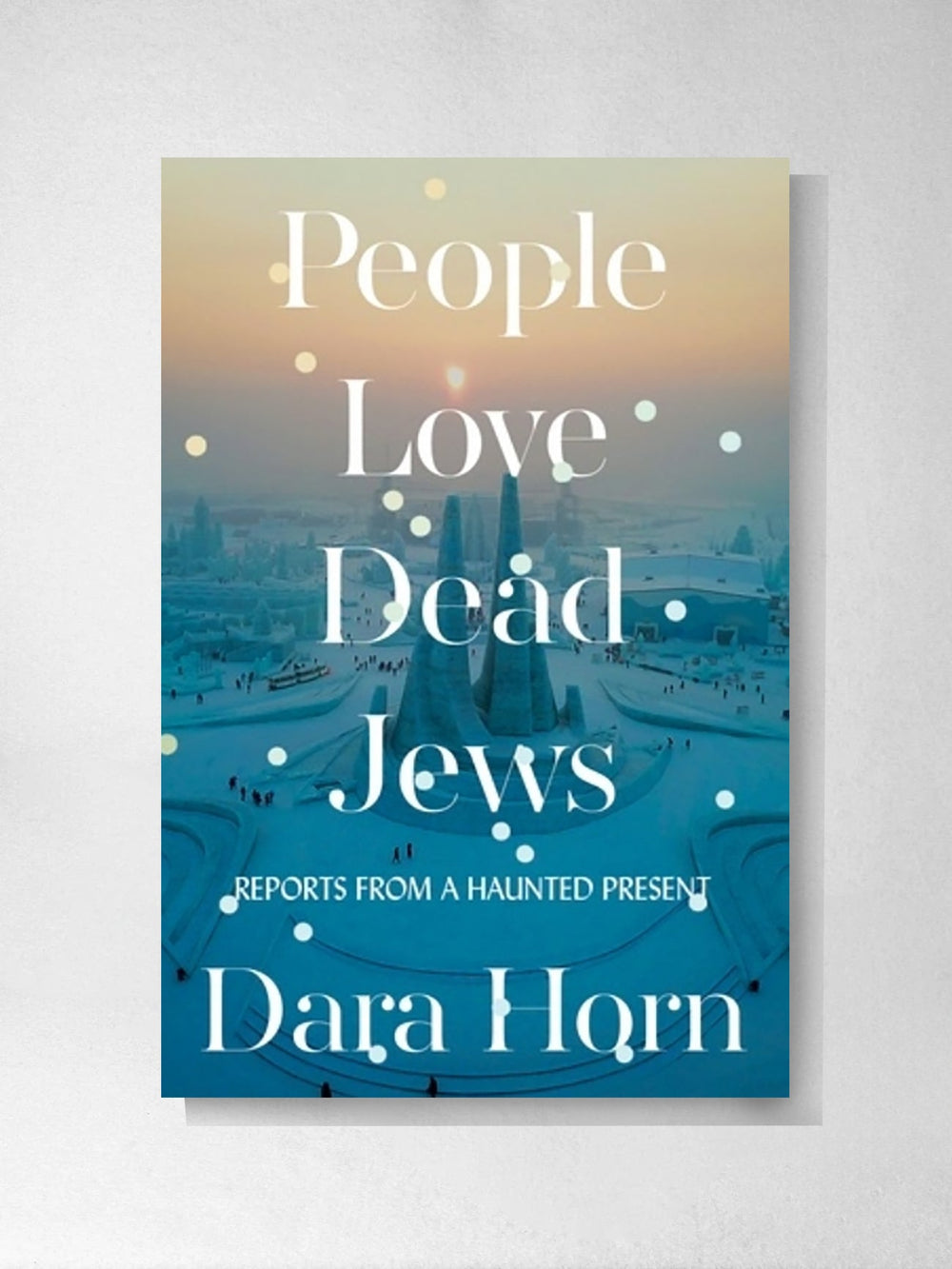 People Love Dead Jews - Dara Horn